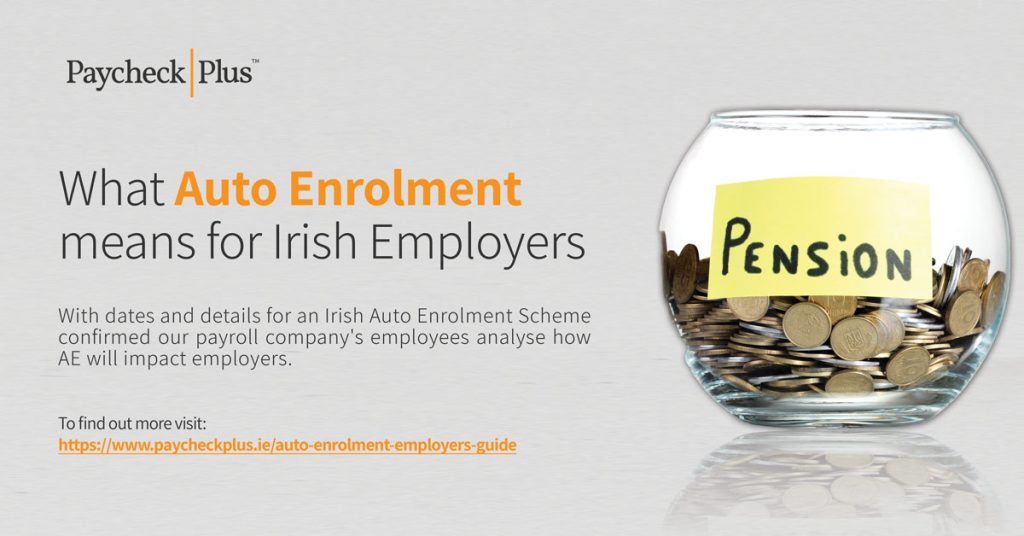 What Auto Enrolment Means for Irish Employers - Paycheck Plus