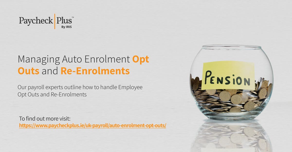 Managing Auto Enrolment Opt Outs and Re-Enrolments - Paycheck Plus